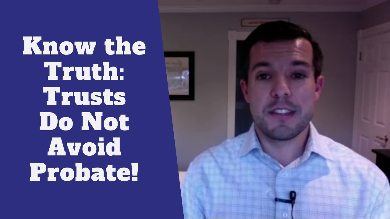 Know the Truth: Trusts Do Not Avoid Probate! - YouTube