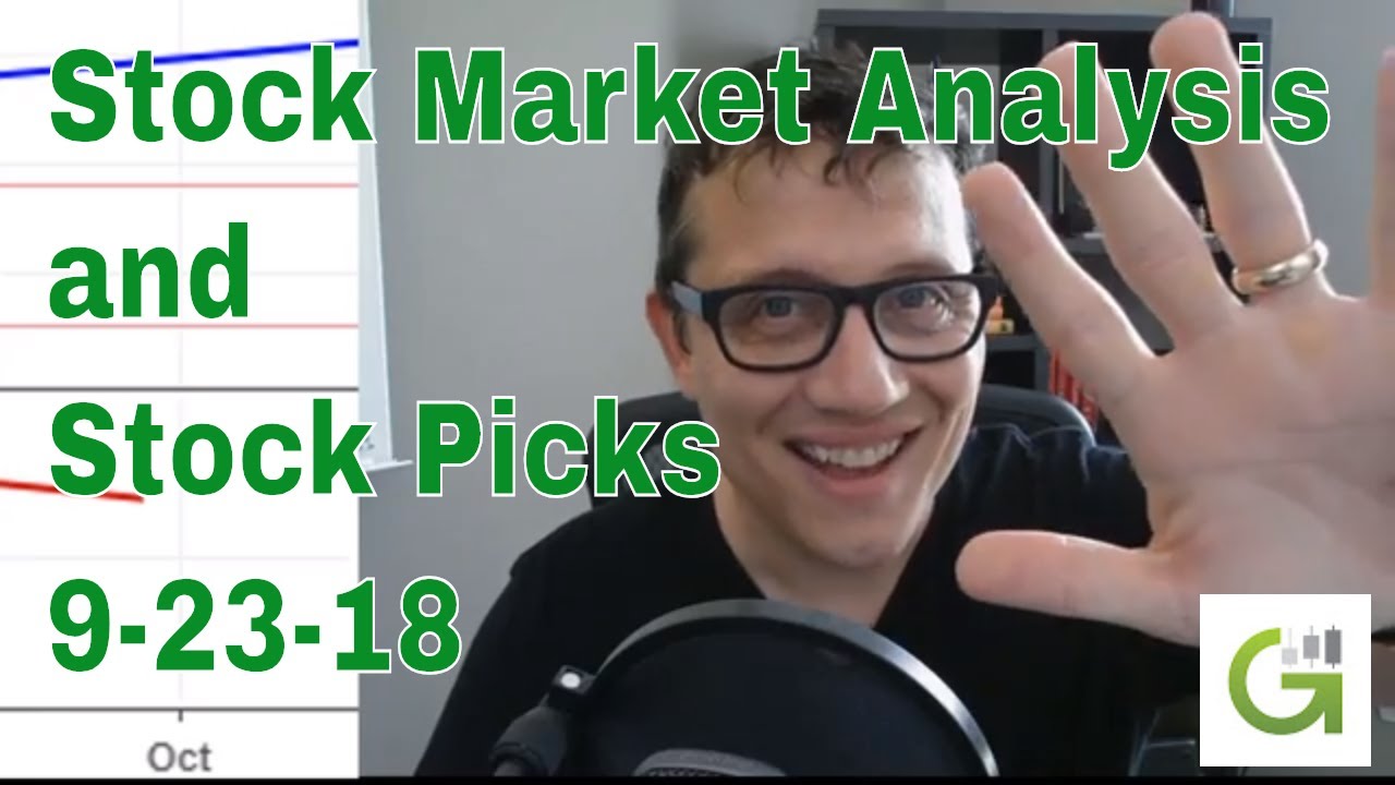 Stock Market Analysis Stock Picks 9-23-18 - YouTube
