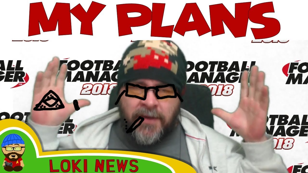FM18 - My Plans - 2 New Saves, Experiments, Guides, Tutorials - Loki ...