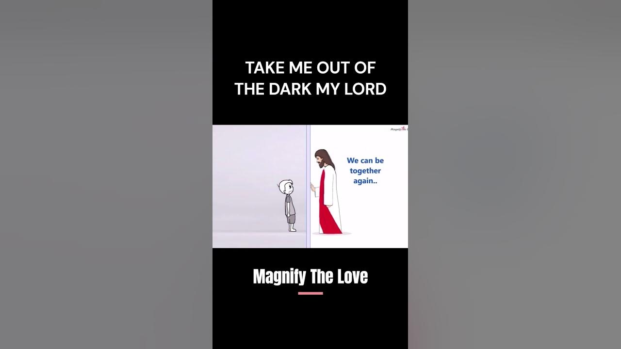 Take Me Out Of The Dark My Lord YouTube take-me-out-of-the-dark-my-lord-youtube