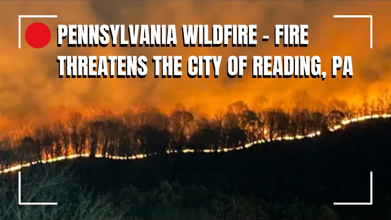 Neversink Mountain Wildfire - City of Reading, PA - Berks County ...