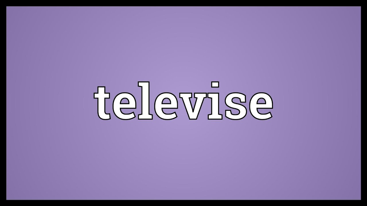 Televise Meaning - YouTube