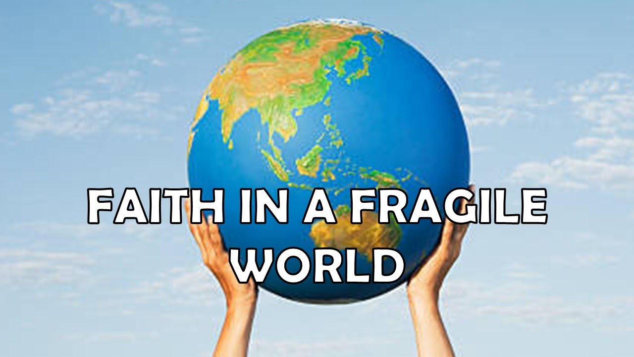 Faith In a Fragile World - Love, Trust & Honor - YouTube