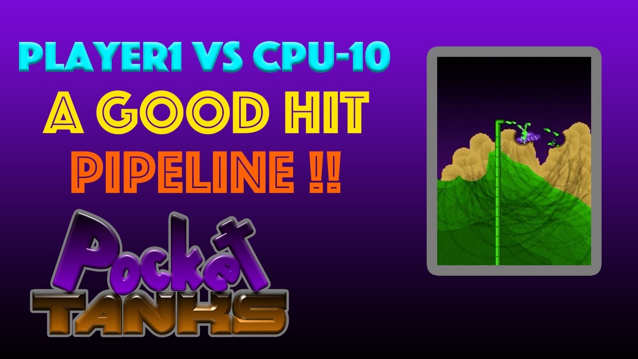 Pocket Tanks Deluxe - A good hit Pipeline !! - YouTube