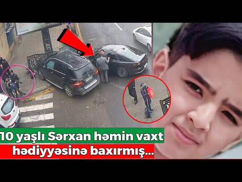 10 yaşlı Sərxan həmin vaxt hədiyyəsinə baxırmış... - Azyaşlının SON HALI...