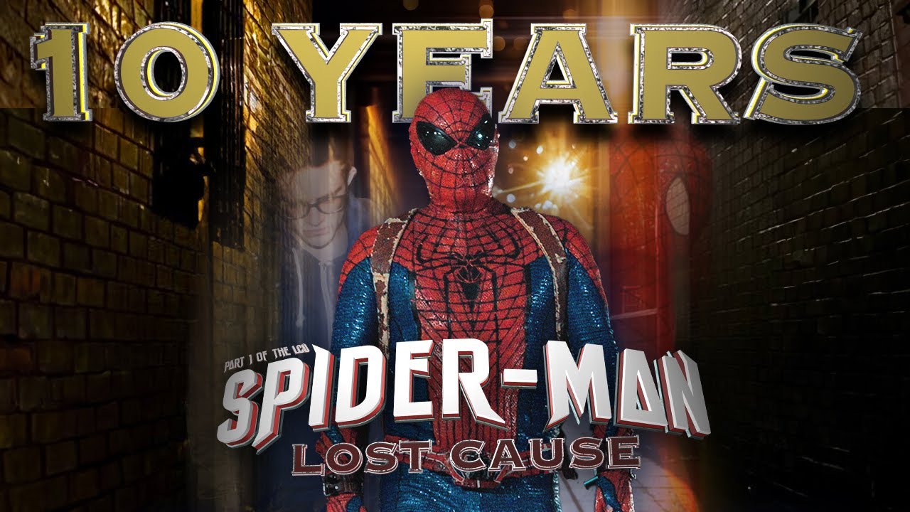 10 YEARS OF SPIDER-MAN: LOST CAUSE - YouTube
