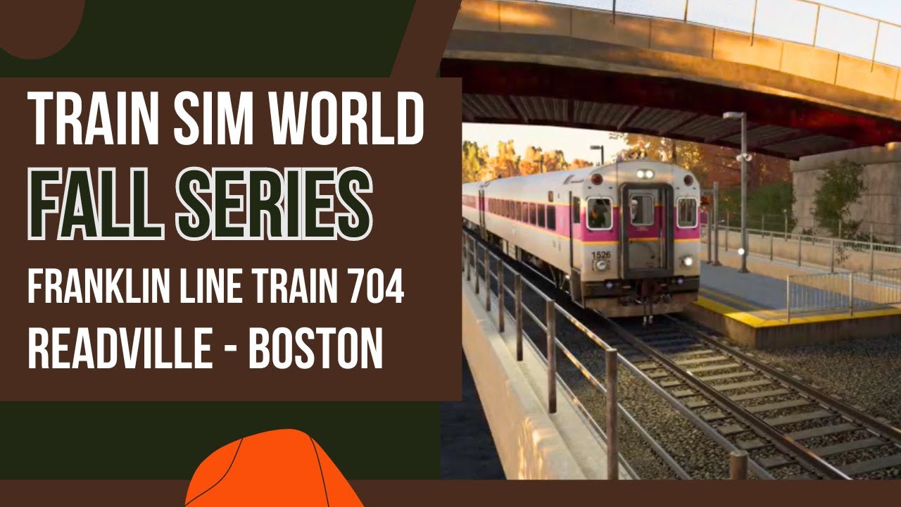 TSW Fall Series: TSW3: MBTA Franklin Line Train 704: Readville - Boston ...