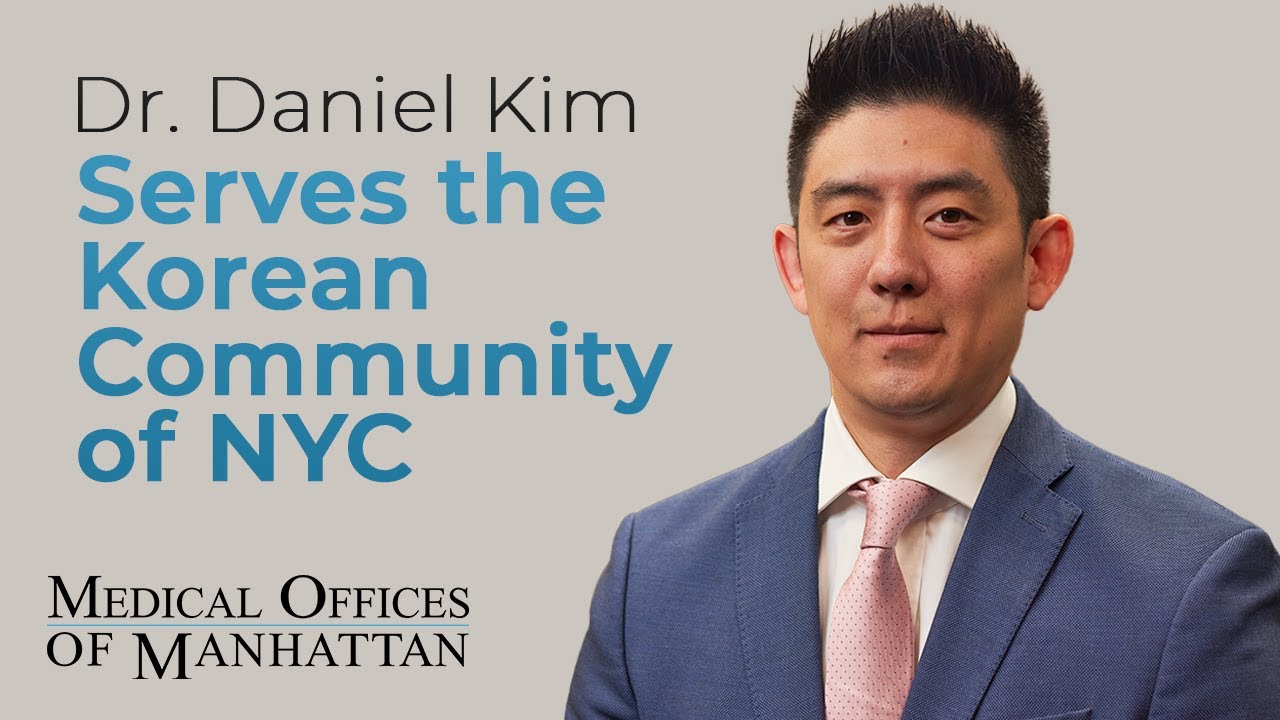 Dr. Daniel Kim is Here to Serve the Korean Communities in NYC | Medical ...