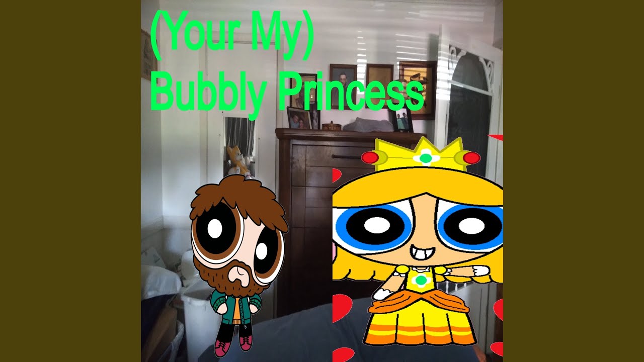 [Your My] Bubbly Princess - YouTube