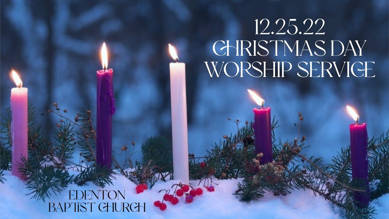 Edenton Baptist Church - December 25, 2022 Christmas Service - YouTube