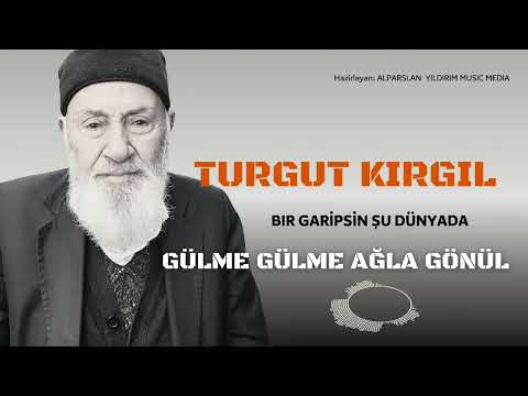 Turgut KIRGIL - Gülme Gülme Ağla Gönül ( Zikir Kaydı )