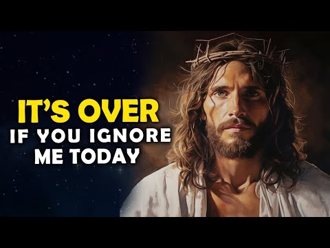God tells you : It's Over If You Ignore Me | god message today | God ...