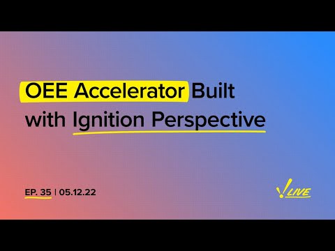Ignition Community Live: OEE Accelerator Built with Ignition ...