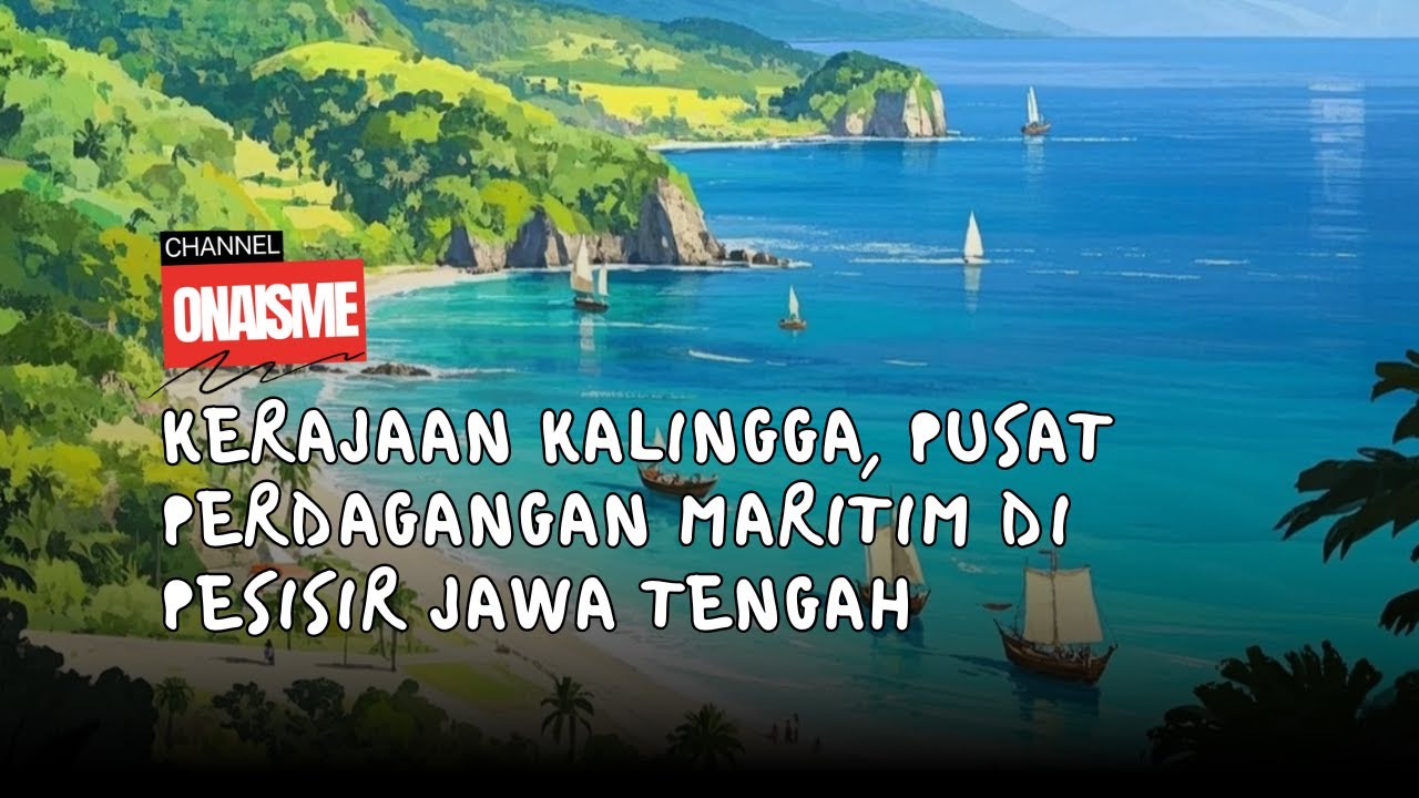 Kerajaan Kalingga, pusat perdagangan maritim di pesisir Jawa Tengah ...