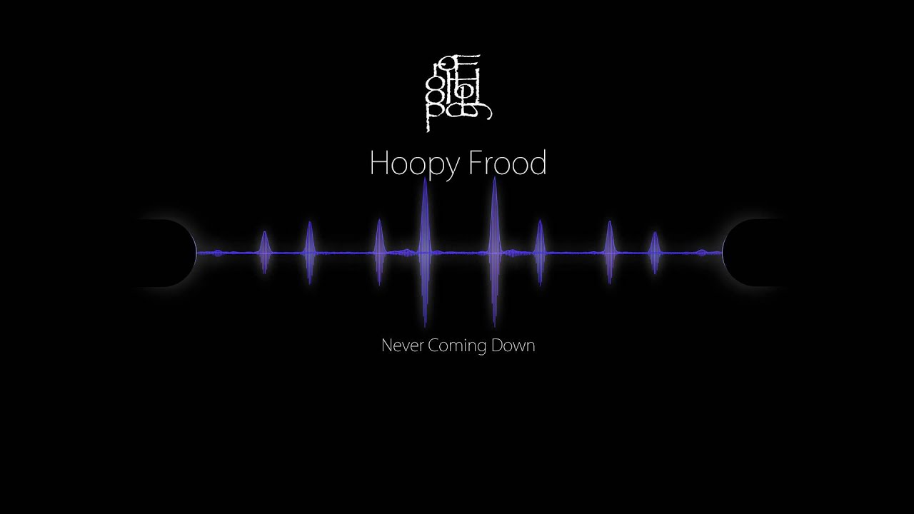 Hoopy Frood - Never Coming Down - YouTube
