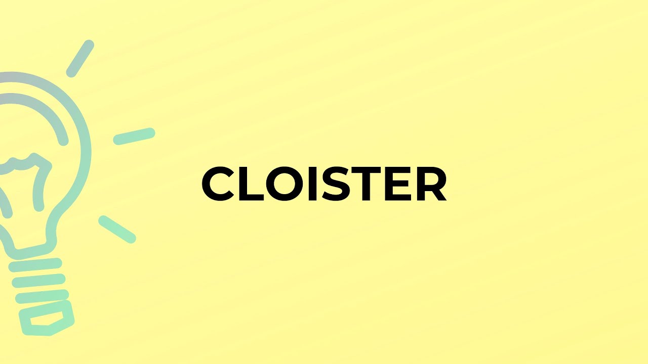 What is the meaning of the word CLOISTER? - YouTube