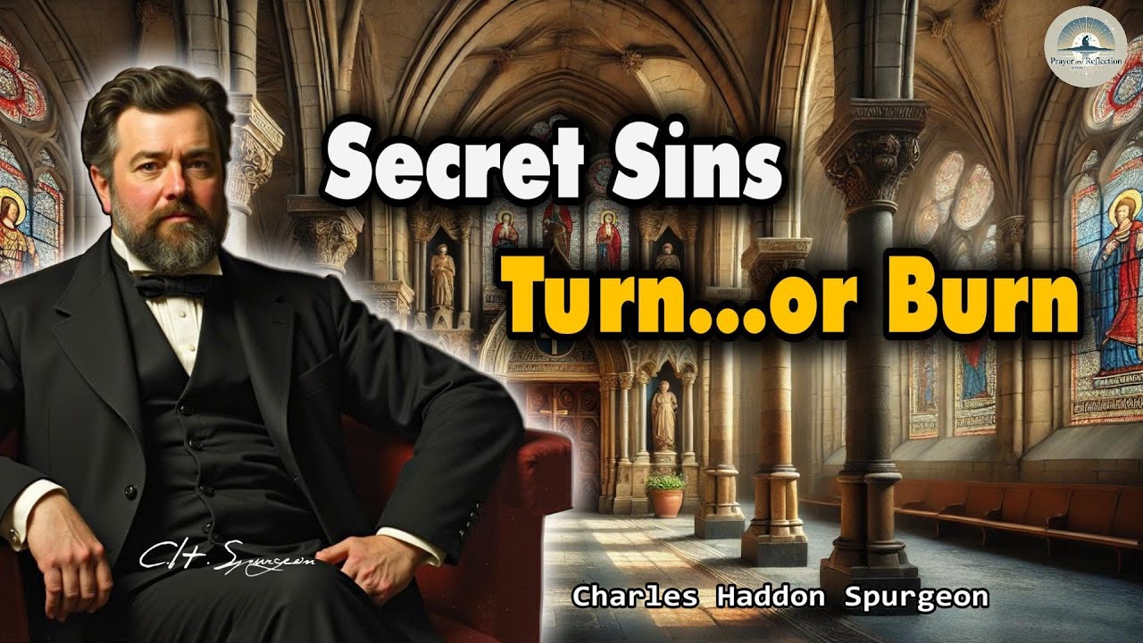 Secret Sins Turn...or Burn - Charles Spurgeon Sermon - YouTube