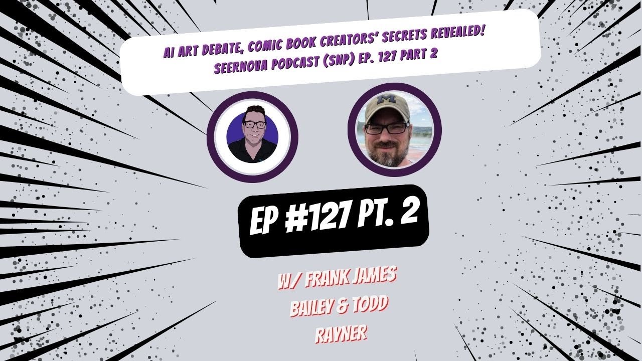 AI Art Debate, Comic Book Creators' Secrets Revealed! SeerNova Podcast ...
