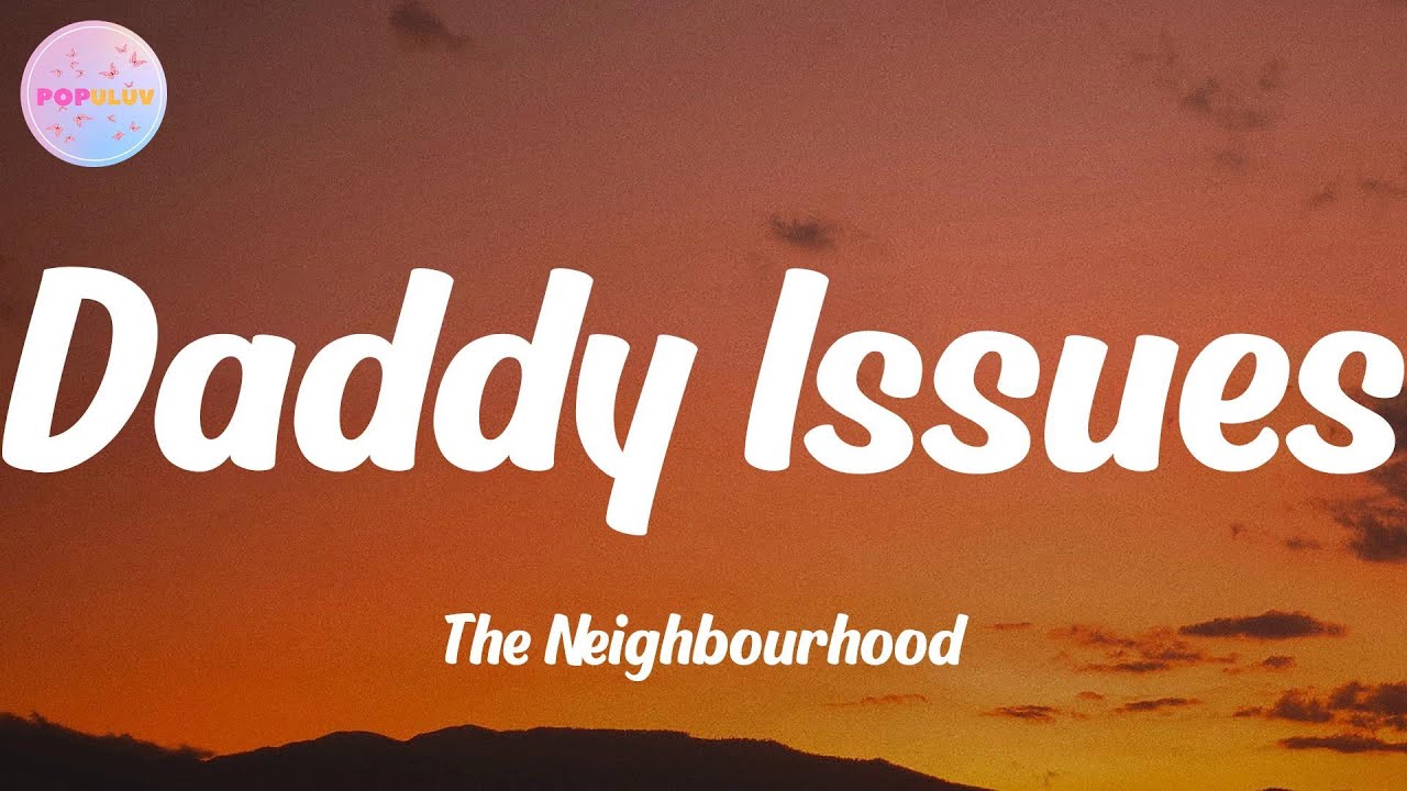 The Neighbourhood - Daddy Issues (Lyrics) - YouTube