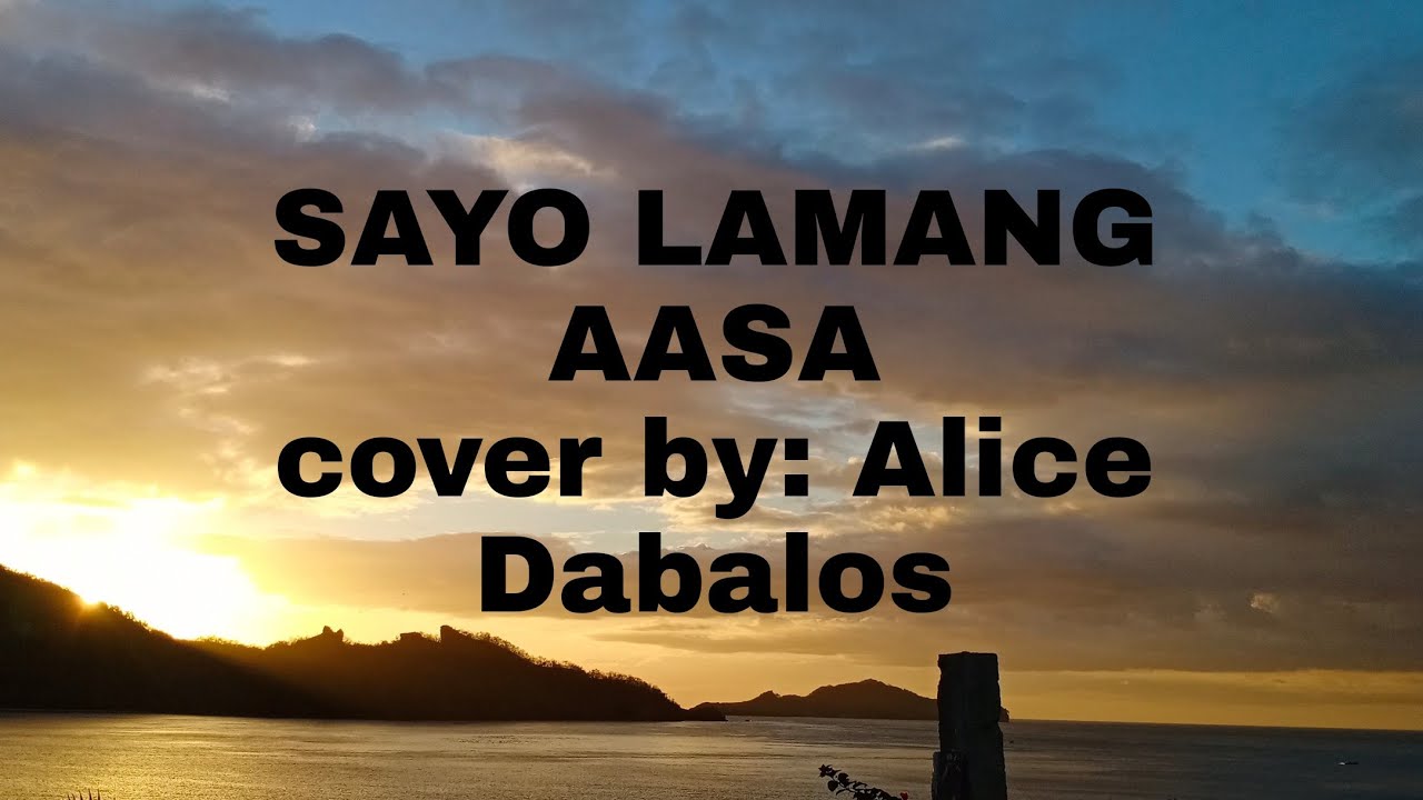 Sayo Lamang Aasa cover by: Alice Dabalos - YouTube