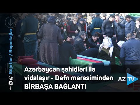 Azərbaycan şəhidləri ilə vidalaşır - Dəfn mərasimindən BİRBAŞA BAĞLANTI