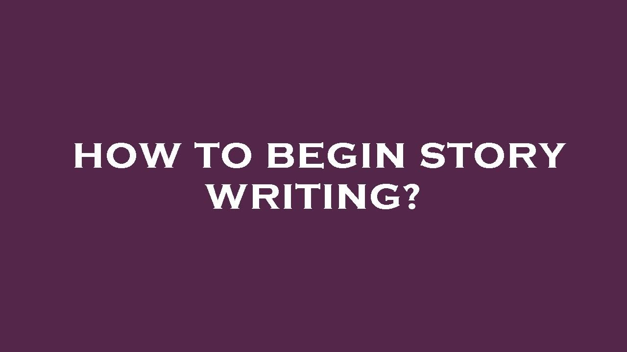 How to begin story writing? - YouTube