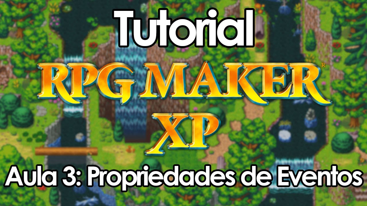 Tutorial RPG Maker XP [PT-BR] | Aula 3: Propriedades de Eventos - YouTube