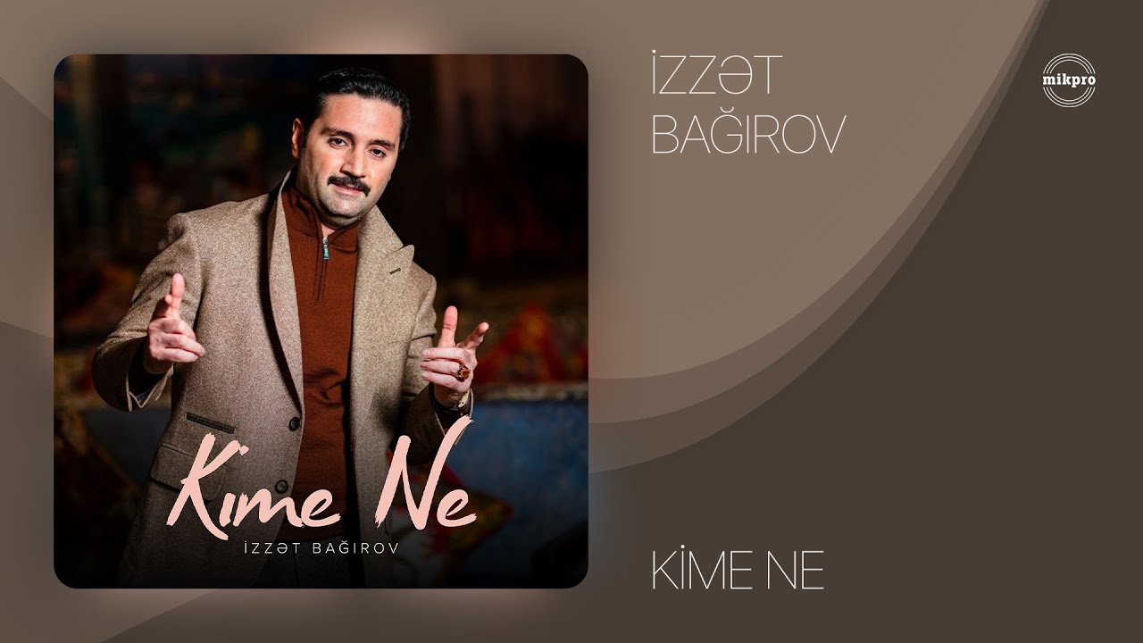 İzzət Bağırov — Kime Ne - YouTube