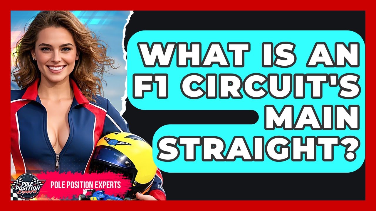 What Is An F1 Circuit's Main Straight? - Pole Position Experts - YouTube