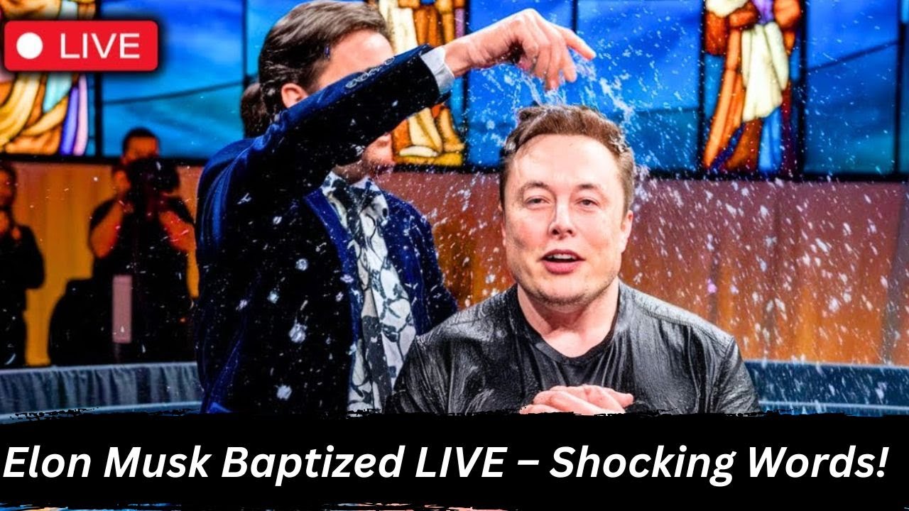 Elon Musk's Live TV Baptism – His Powerful Words Will Inspire Millions ...