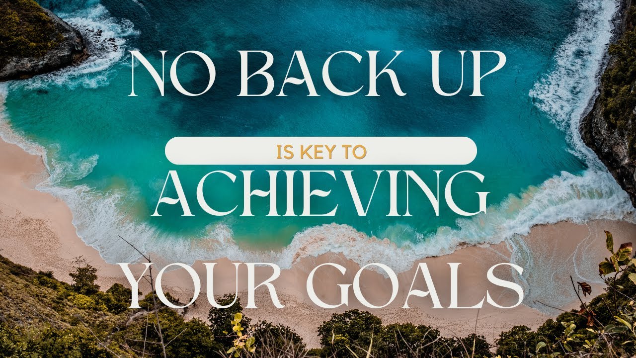 Having No Backup Plan is Key to Achieve - YouTube