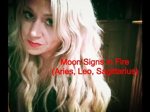 Moon Signs in Fire (Aries, Leo, Sagittarius) - YouTube
