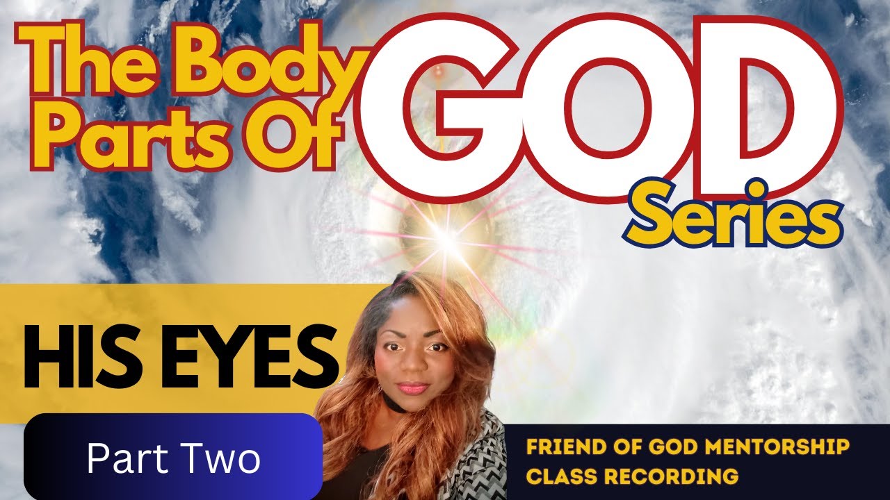 The Body Parts Of God Series | His Eyes | Part Two - YouTube