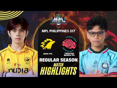 [HIGHLIGHTS] ONIC PH vs TWISTED MINDS MPL PH S17 REGULAR SEASON | ONIC vs TWIS
