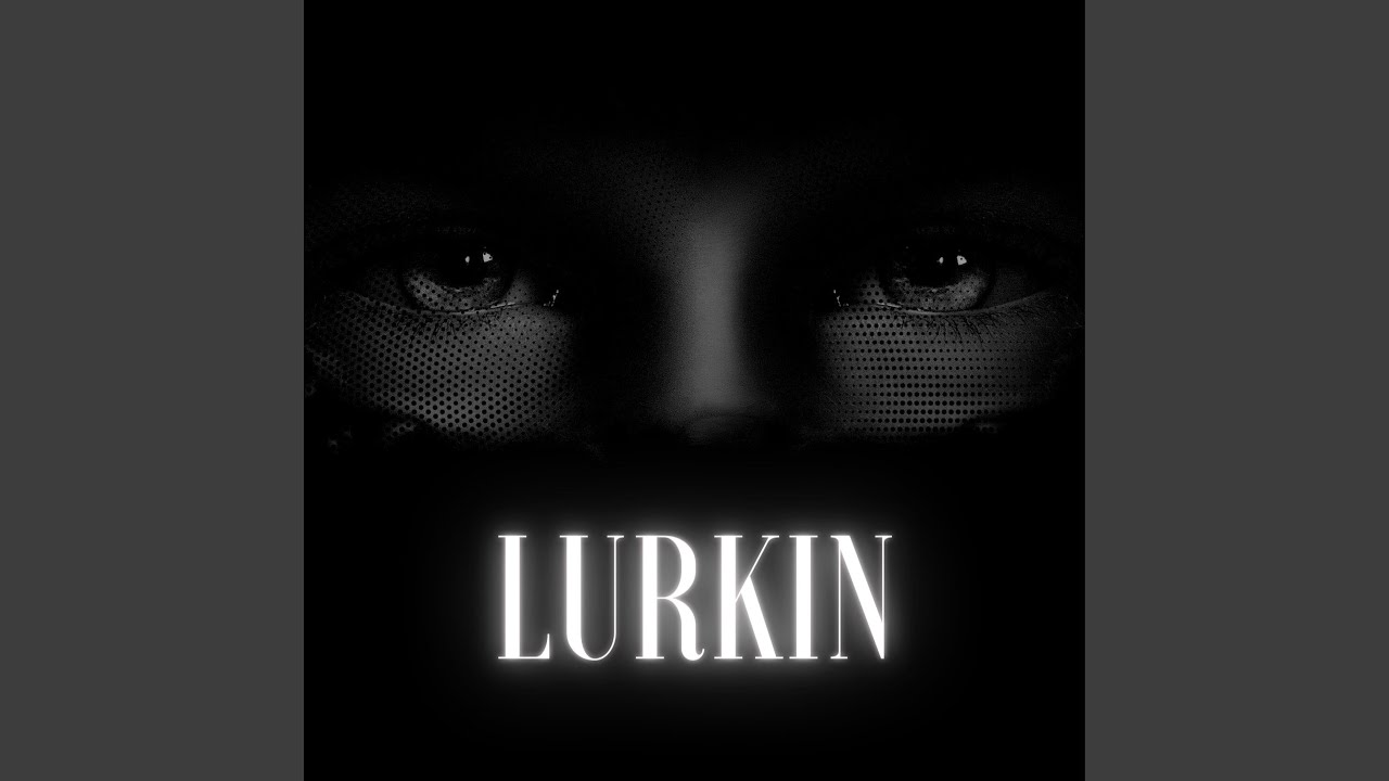 Lurkin - YouTube