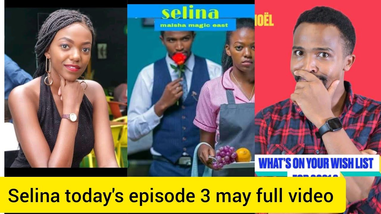 SELINA MAISHA MAGIC EAST 3th MAY 2021 LATEST FULL VIDEO - YouTube
