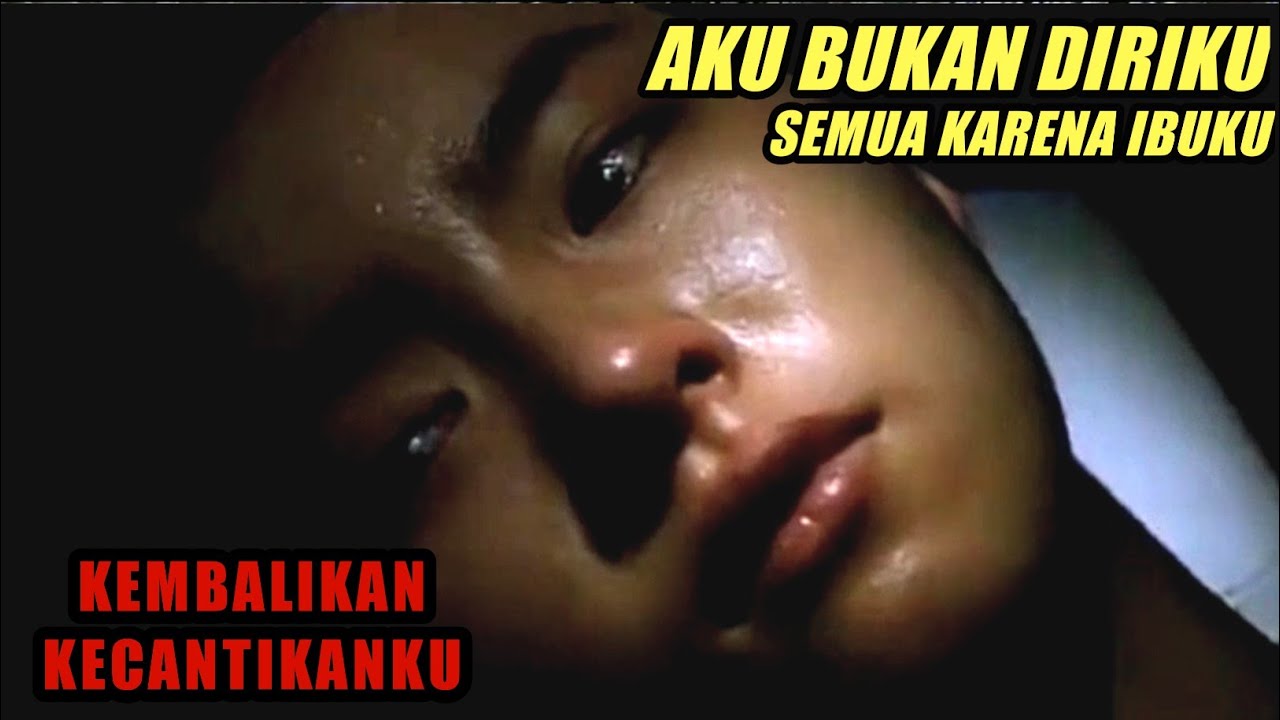 KEMBALIKAN KECANTIKAN KU - ALUR CERITA FILM HOROR - YouTube