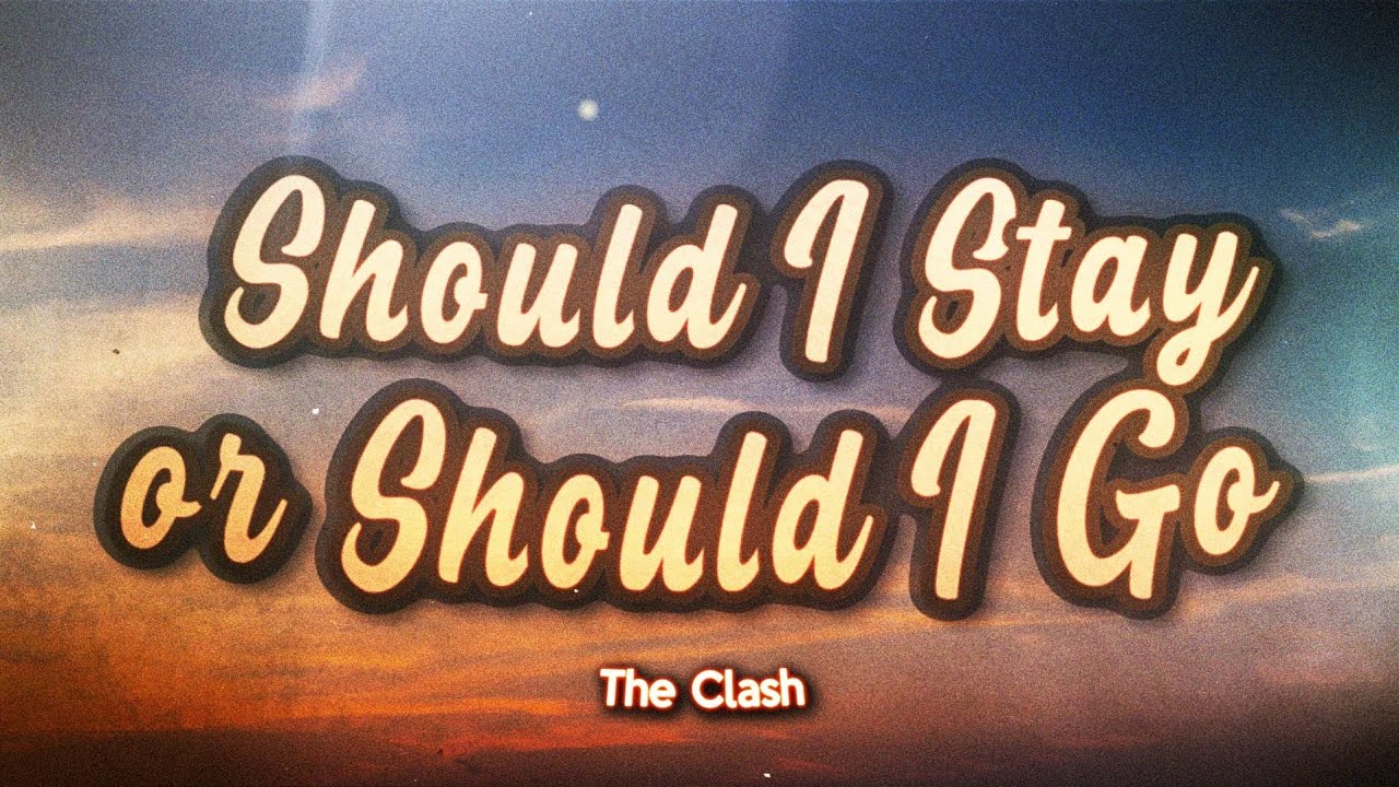 The Clash - Should I Stay or Should I Go (Lyrics) - YouTube