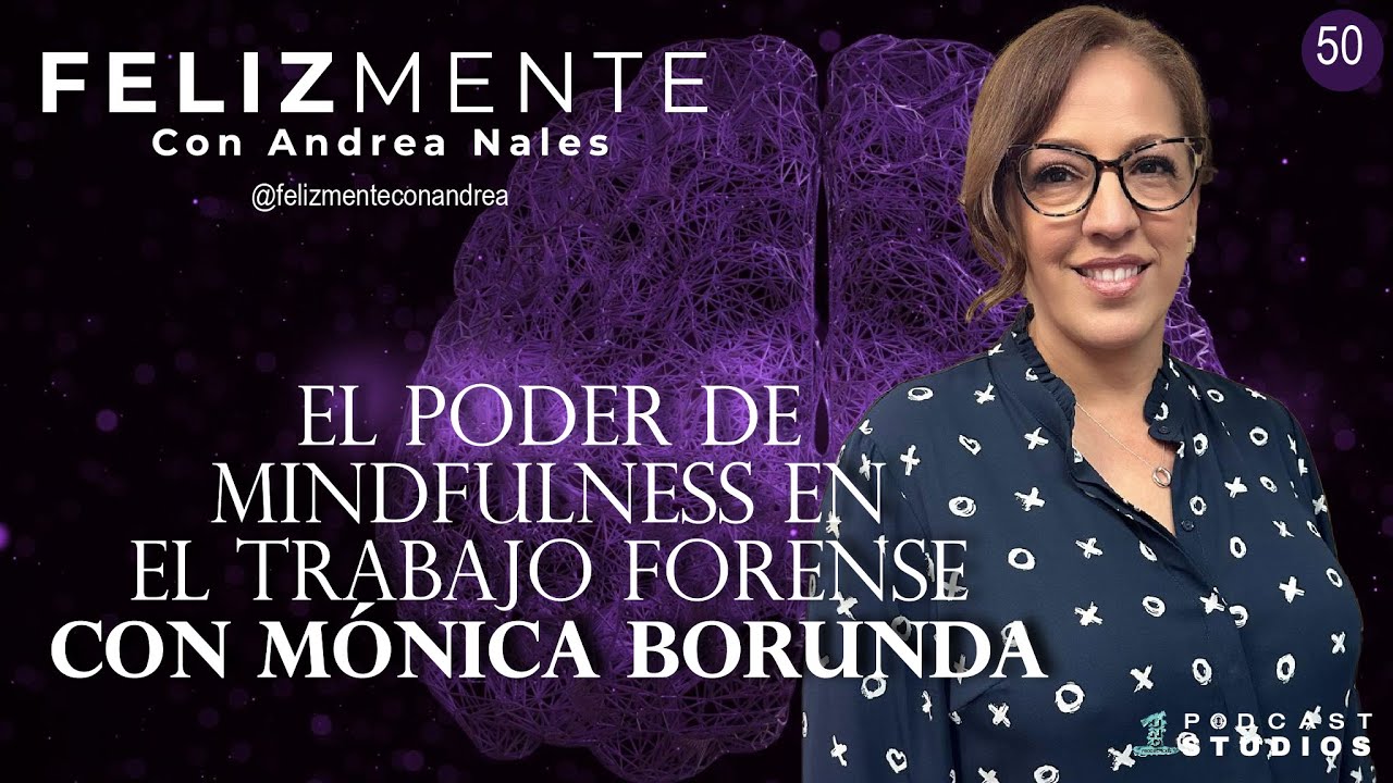 El Poder de Mindfulness en el Trabajo Forense, con Mónica Borunda - YouTube