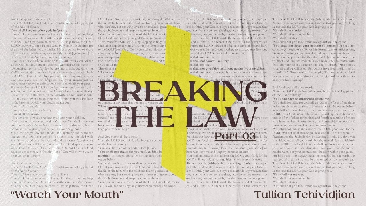 Watch Your Mouth | Tullian Tchividjian | "Breaking the Law", Part 03 ...