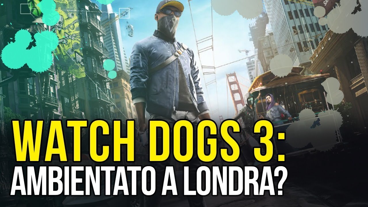 Watch Dogs 3 ambientato a Londra? Dettagli sul gameplay! - YouTube