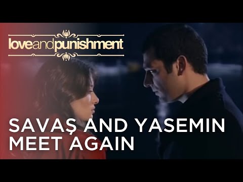 Savaş and Yasemin Meet Again | Love and Punishment - Episode 10