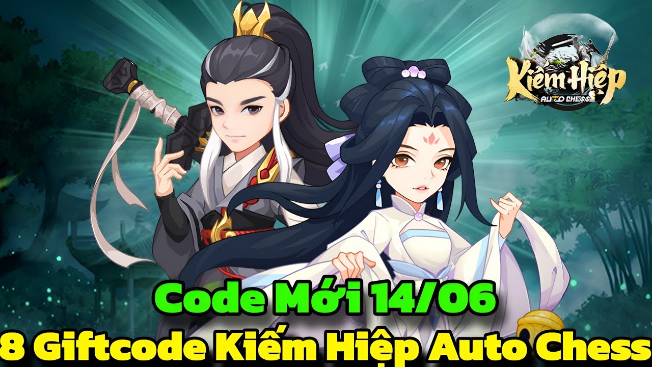 Kiếm Hiệp Auto Chess - Code Mới & Full 8 Giftcode Chung Kiếm Hiệp Auto Chess 14/06 Cho Newbie ...