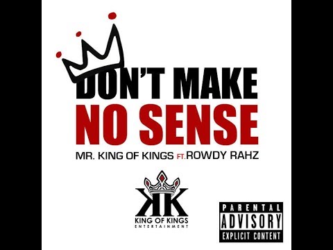 Mr King Of Kings Ft Rowdy Rahz - Don't Make No Sense (Lyric Video ...
