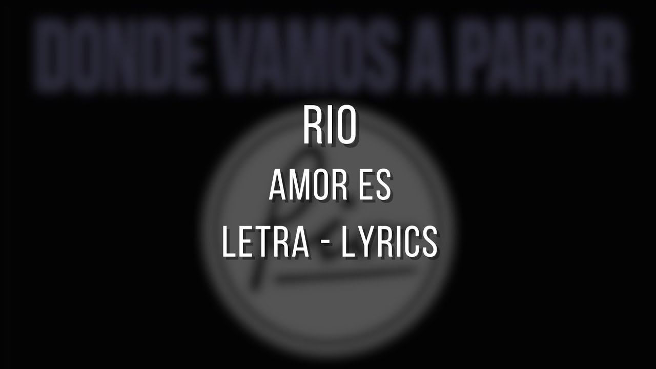 Grupo Rio - Amor es // Letra // Lyrics - YouTube