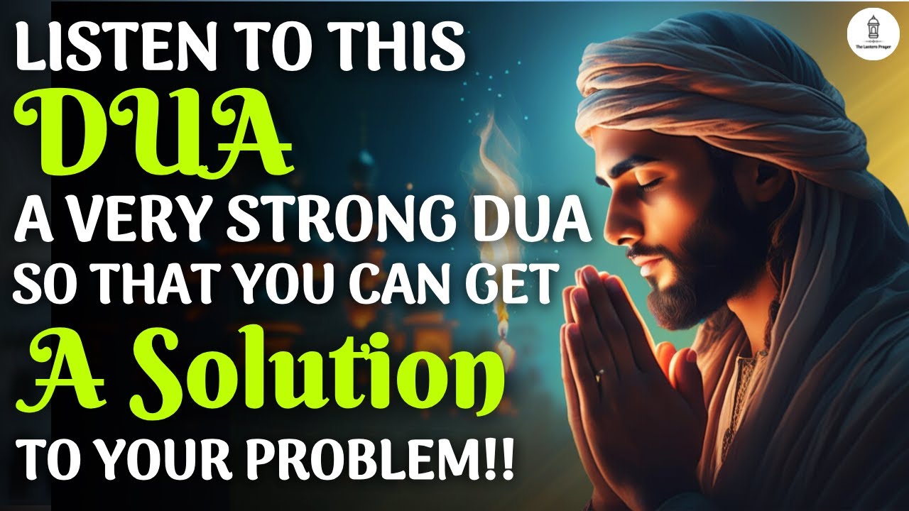 Solution For All Your Problems!! Best Dua For Any Problem!! Must Listen ...