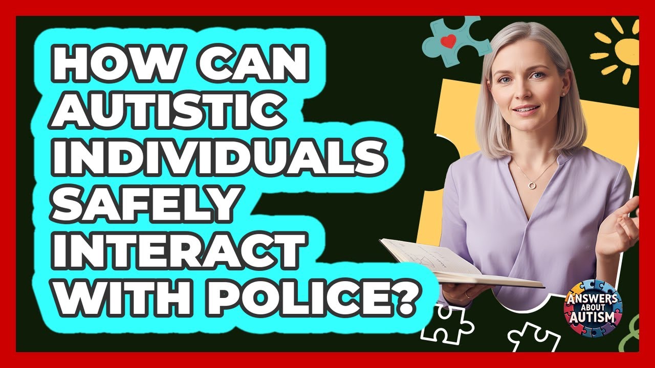 How Can Autistic Individuals Safely Interact With Police? - Answers ...