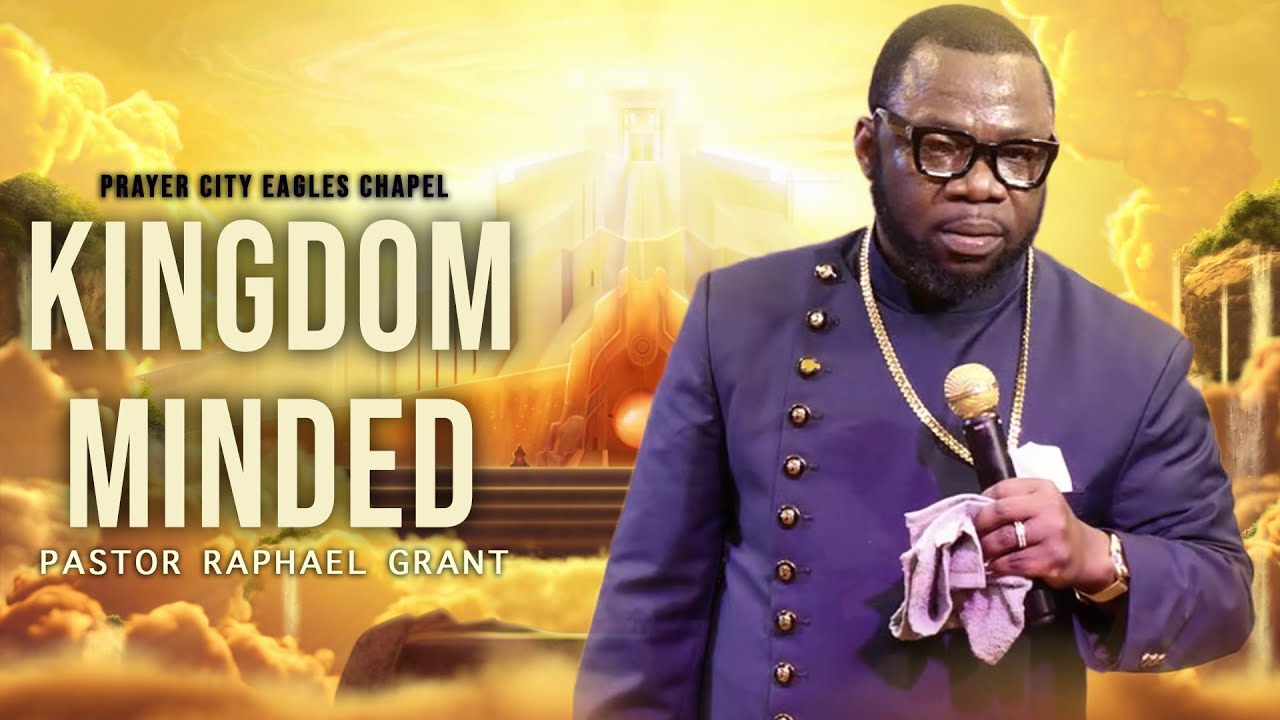 KINGDOM-MINDED | BY PASTOR RAPHAEL GRANT - YouTube