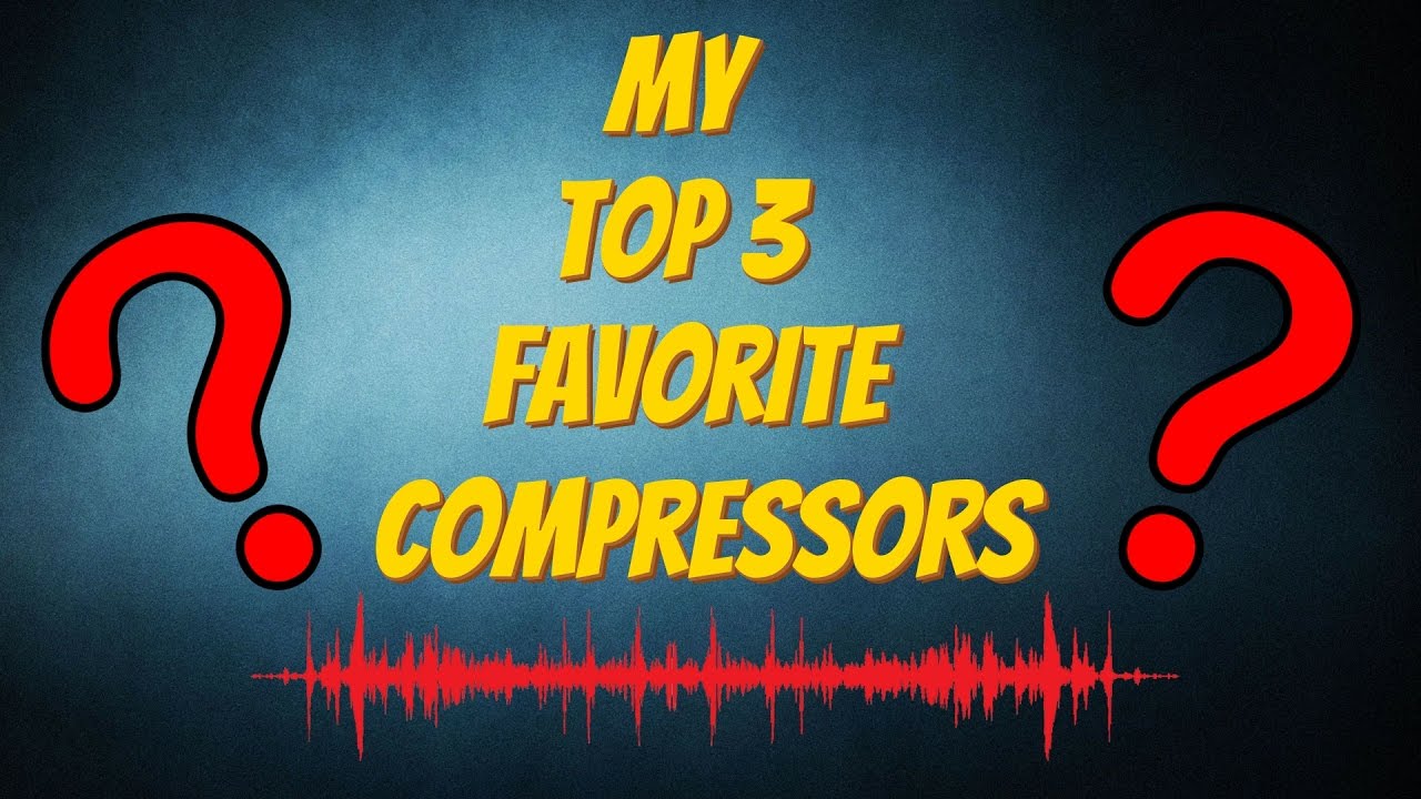 My 3 Top Favorite Compressors - March 2017 - YouTube