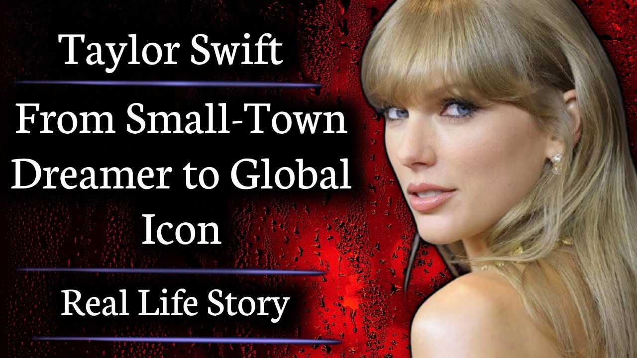 Taylor Swift: From Small-Town Dreamer to Globel Icon | One of The Best ...